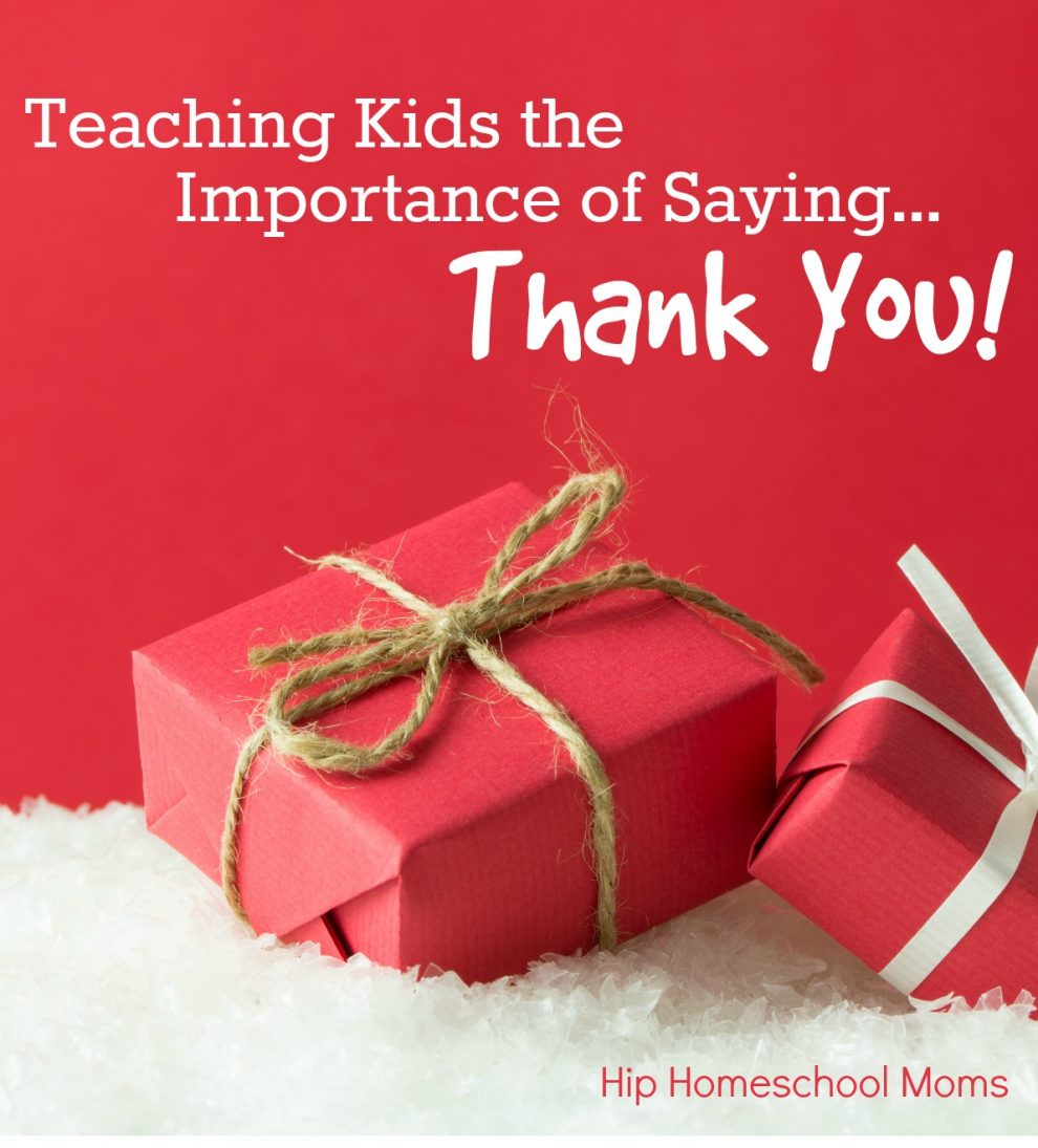 Teaching Kids the Importance of Saying Thank You - Hip Homeschool Moms