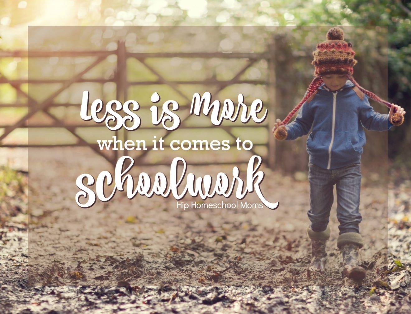 Less Is More When It Comes to Schoolwork - Hip Homeschool Moms