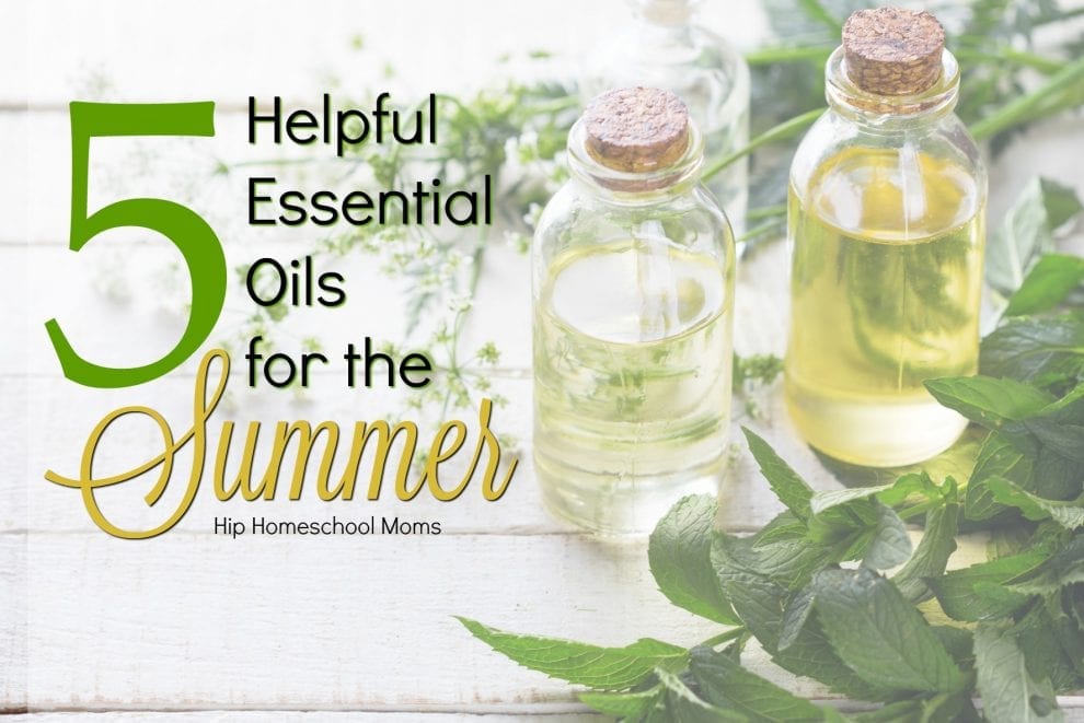 5 Helpful Essentials Oils for the Summer - Hip Homeschool Moms