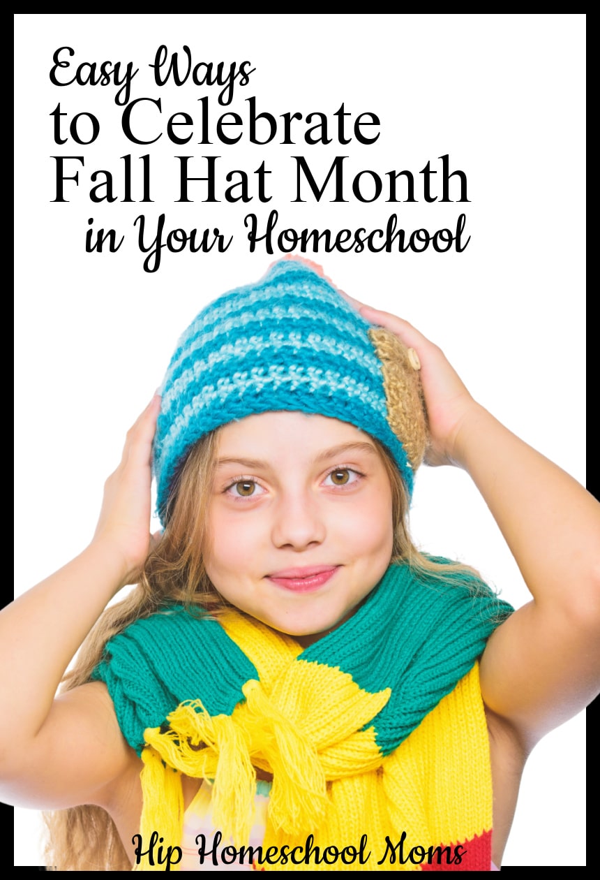 Easy Ways to Celebrate Fall Hat Month in Your Homeschool - Hip ...