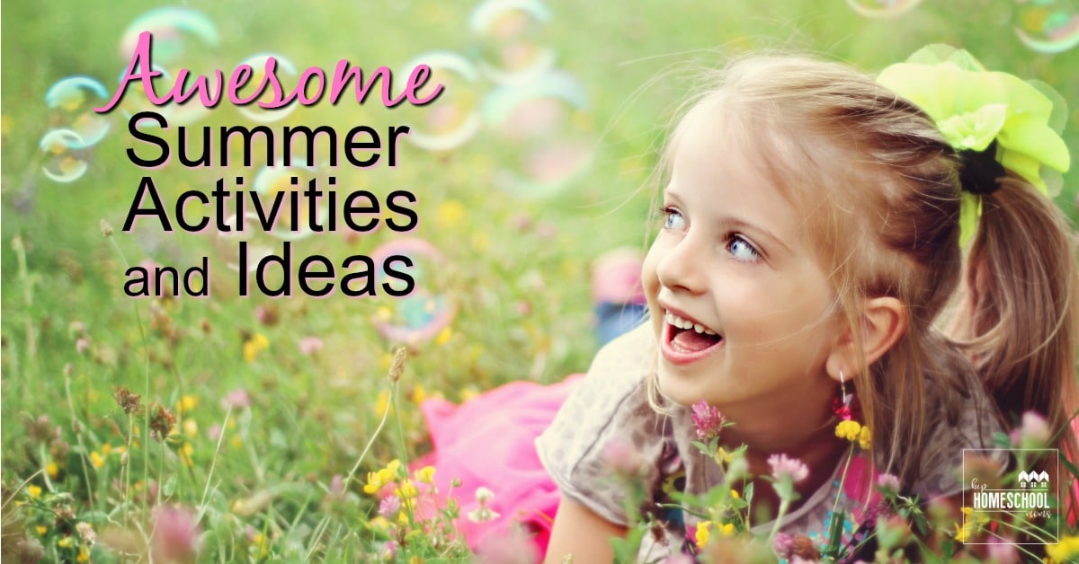 Awesome Summer Activities and Ideas - Hip Homeschool Moms