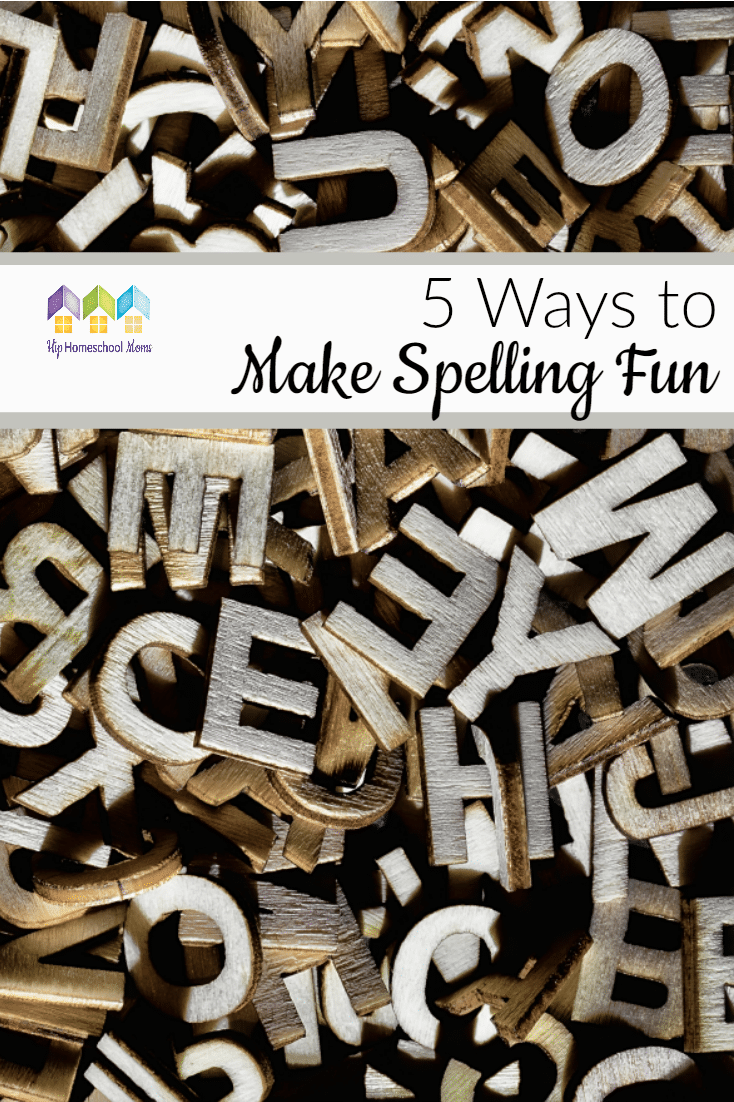 5 Ways to Make Spelling Fun - Hip Homeschool Moms
