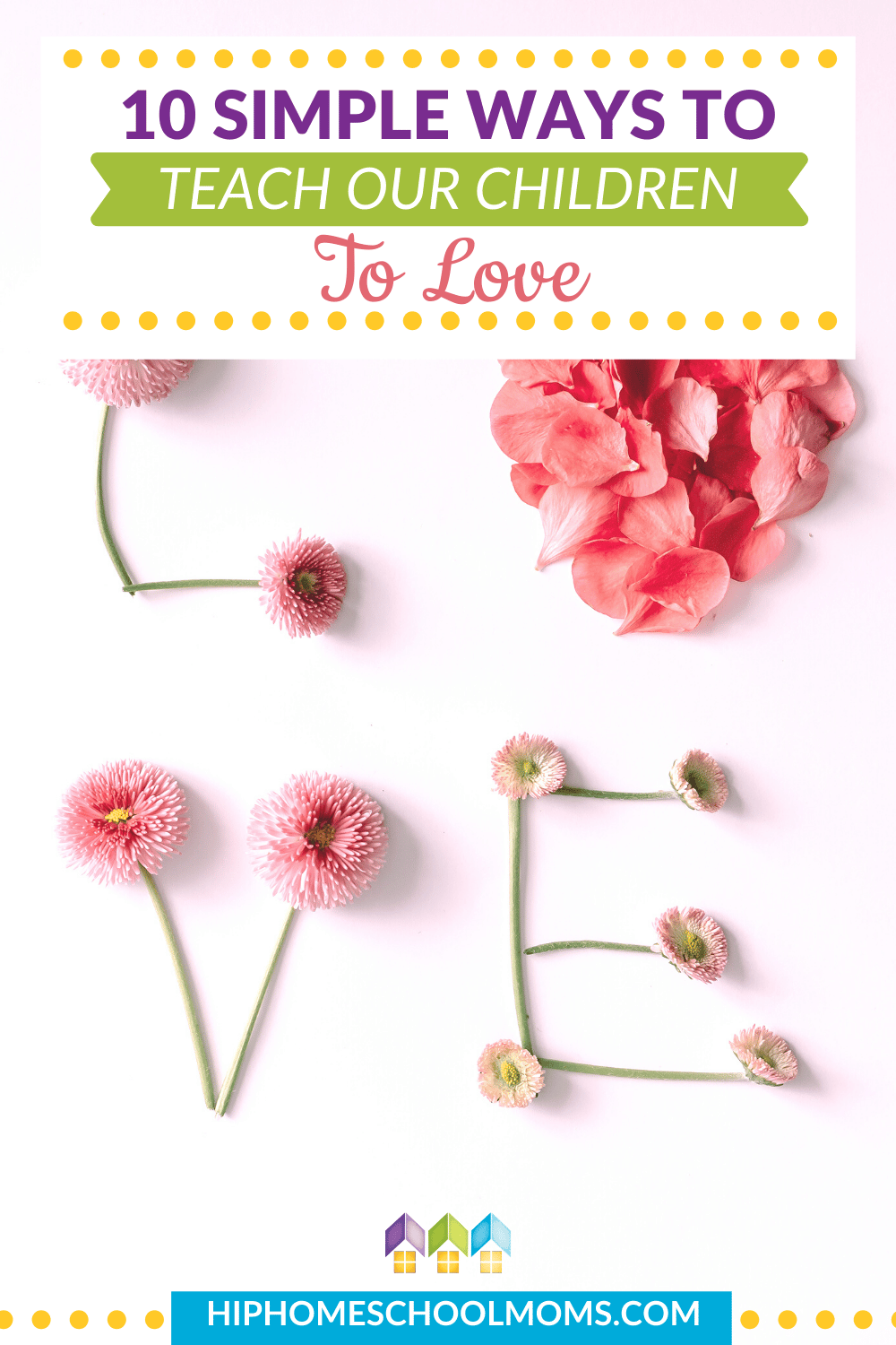 10 Simple Ways to Teach Our Children to Love - Hip Homeschool Moms