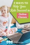 5 Ways to Help Your Kids Succeed in Online Classes - Hip Homeschool Moms