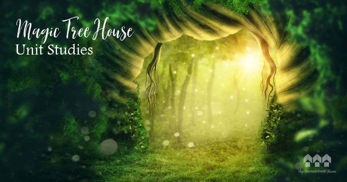 Magic Tree House Unit Studies - Hip Homeschool Moms
