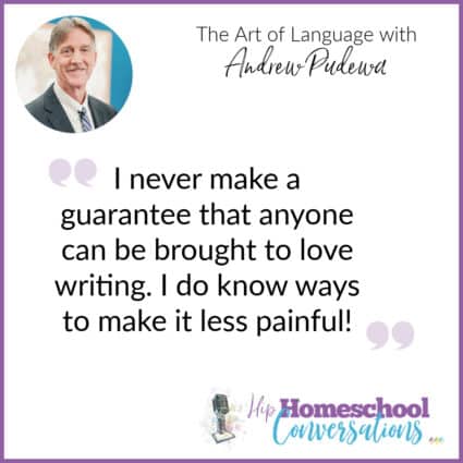 Episode 25 - The Art of Language with Andrew Pudewa - Hip Homeschool Moms