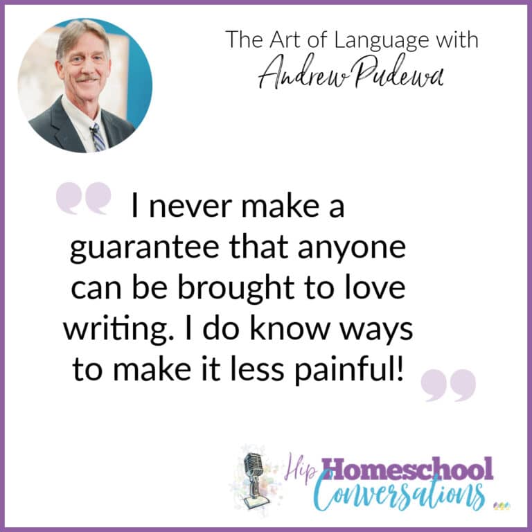 Episode 25 - The Art of Language with Andrew Pudewa - Hip Homeschool Moms