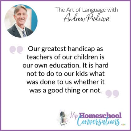 Episode 25 - The Art of Language with Andrew Pudewa - Hip Homeschool Moms