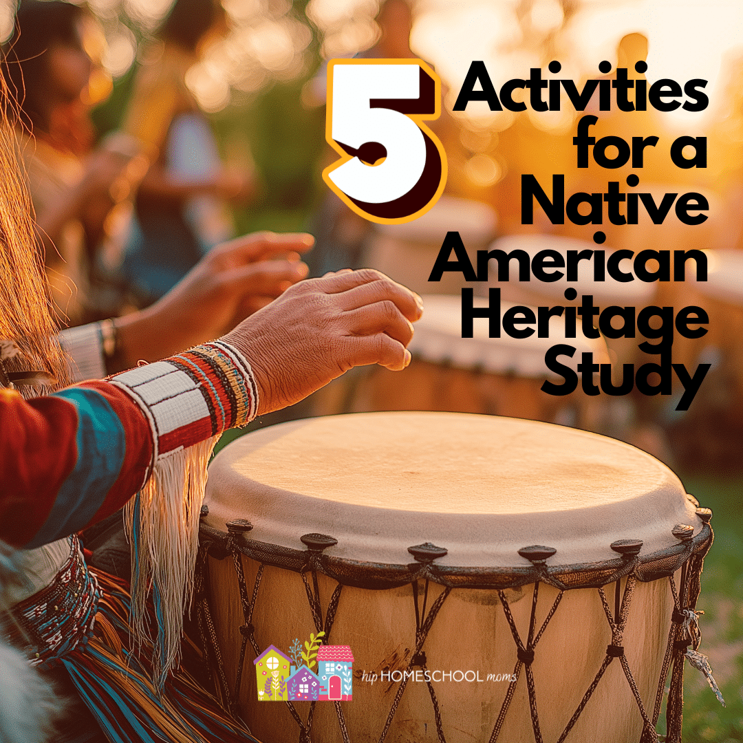 5 Activities for a Native American Heritage Study - Hip Homeschool Moms