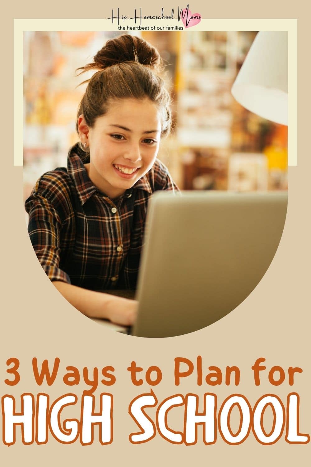 3 Ways to Plan for High School - Hip Homeschool Moms