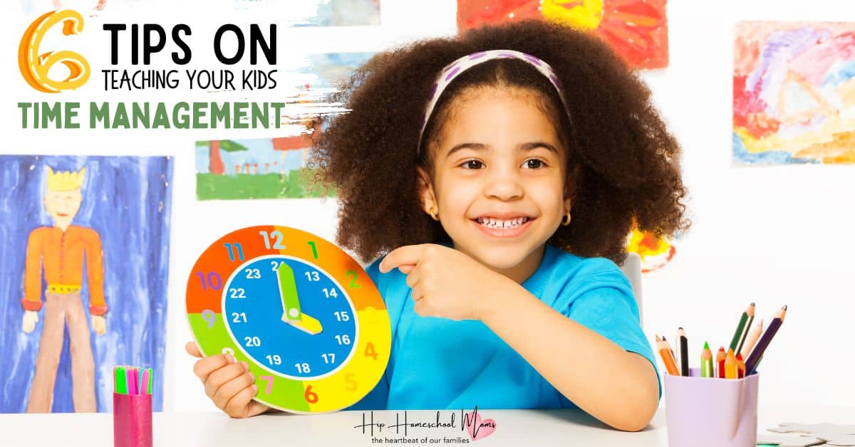 6 Tips on Teaching Your Kids Time Management