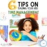 6 Tips on Teaching Your Kids Time Management