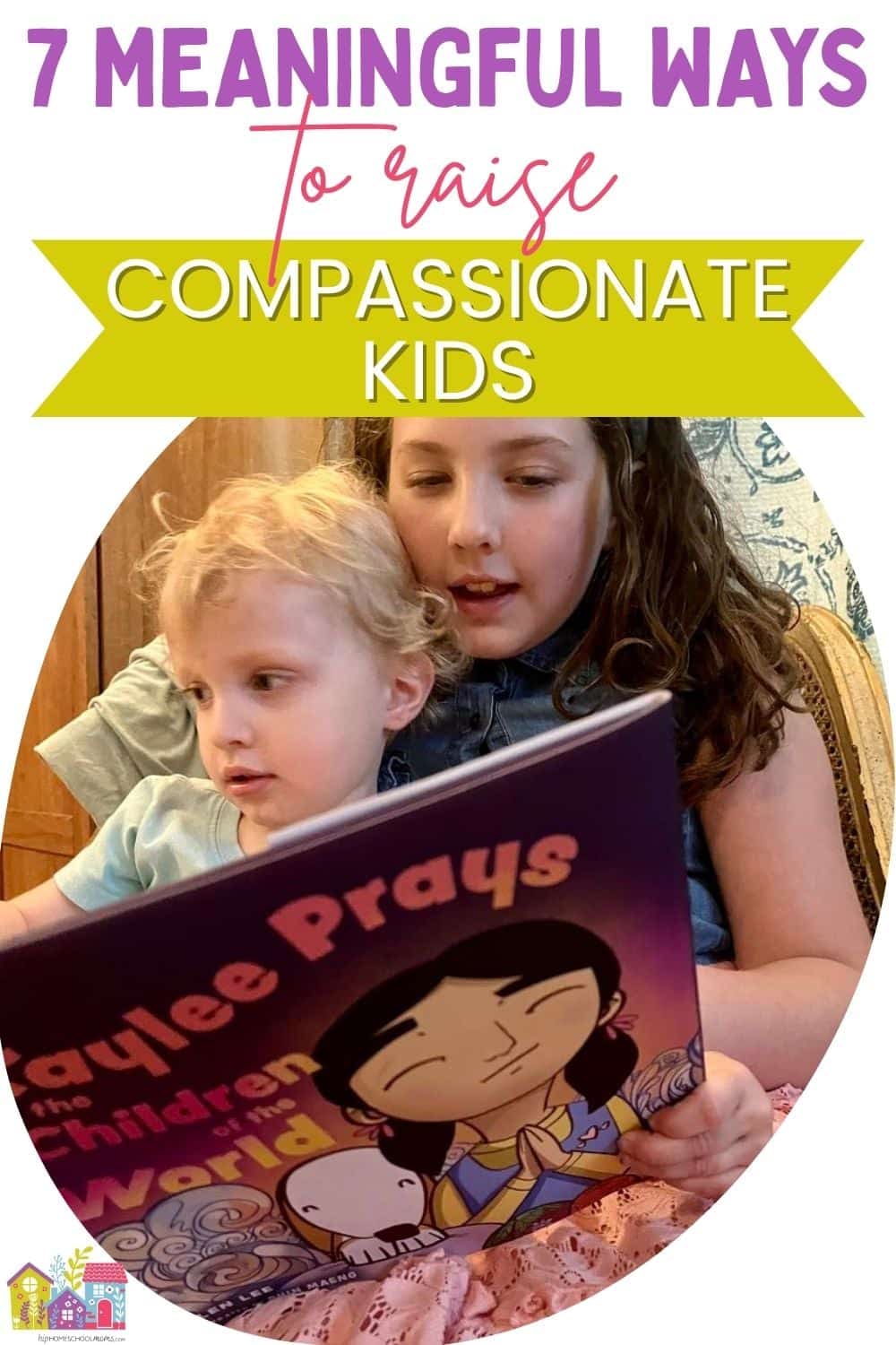 7 Meaningful Ways to Raise Compassionate Kids