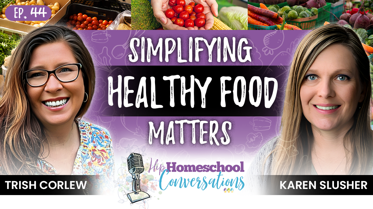 Simplifying Healthy Food Choices for Homeschool Families - Hip ...